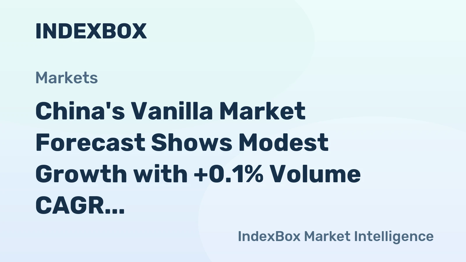 China's Vanilla Market Forecast Shows Modest Growth with +0.1% Volume CAGR