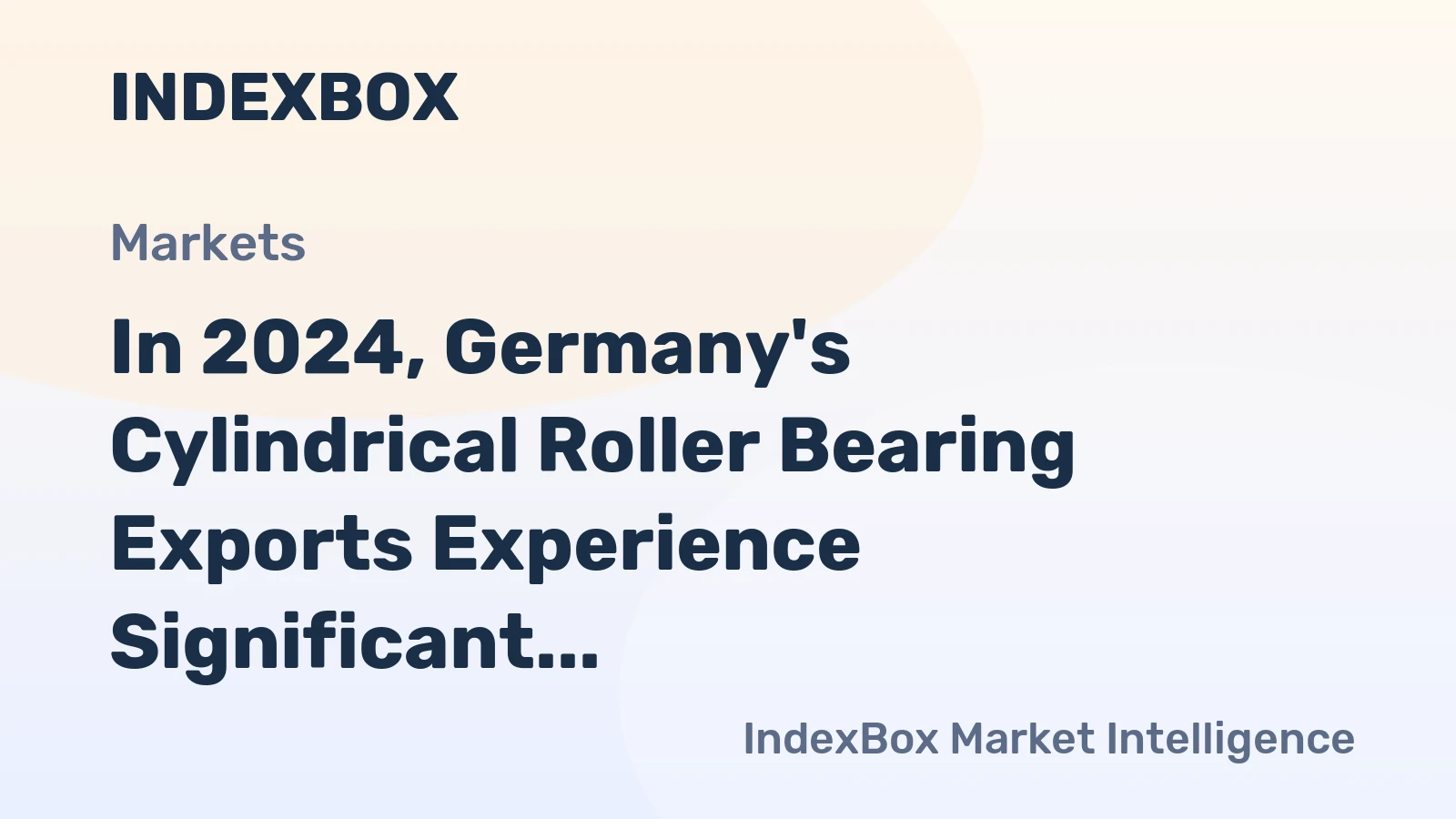 In 2024, Germany's Cylindrical Roller Bearing Exports Experience Significant Growth, Reaching $1.1 Billion