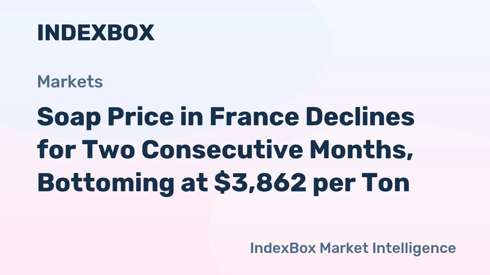 Soap Price in France Declines for Two Consecutive Months, Bottoming at $3,862 per Ton