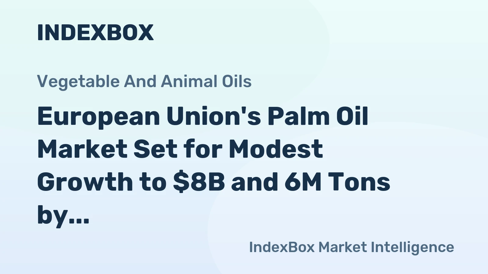 European Union's Palm Oil Market Set for Modest Growth to $8B and 6M Tons by 2035