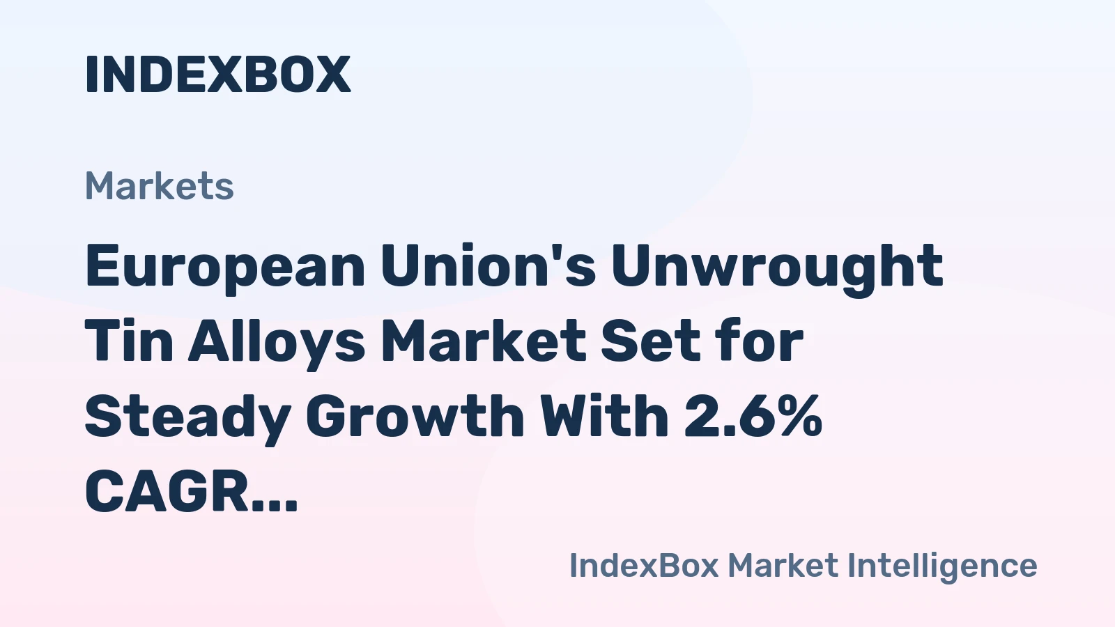 European Union's Unwrought Tin Alloys Market Set for Steady Growth With 2.6% CAGR in Value Through 2035