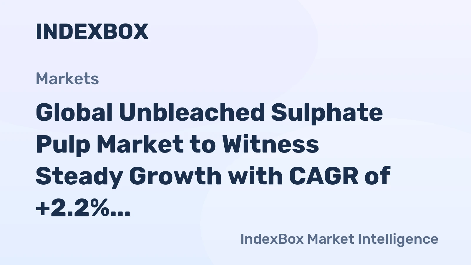 Global Unbleached Sulphate Pulp Market to Witness Steady Growth with CAGR of +2.2% from 2024 to 2035