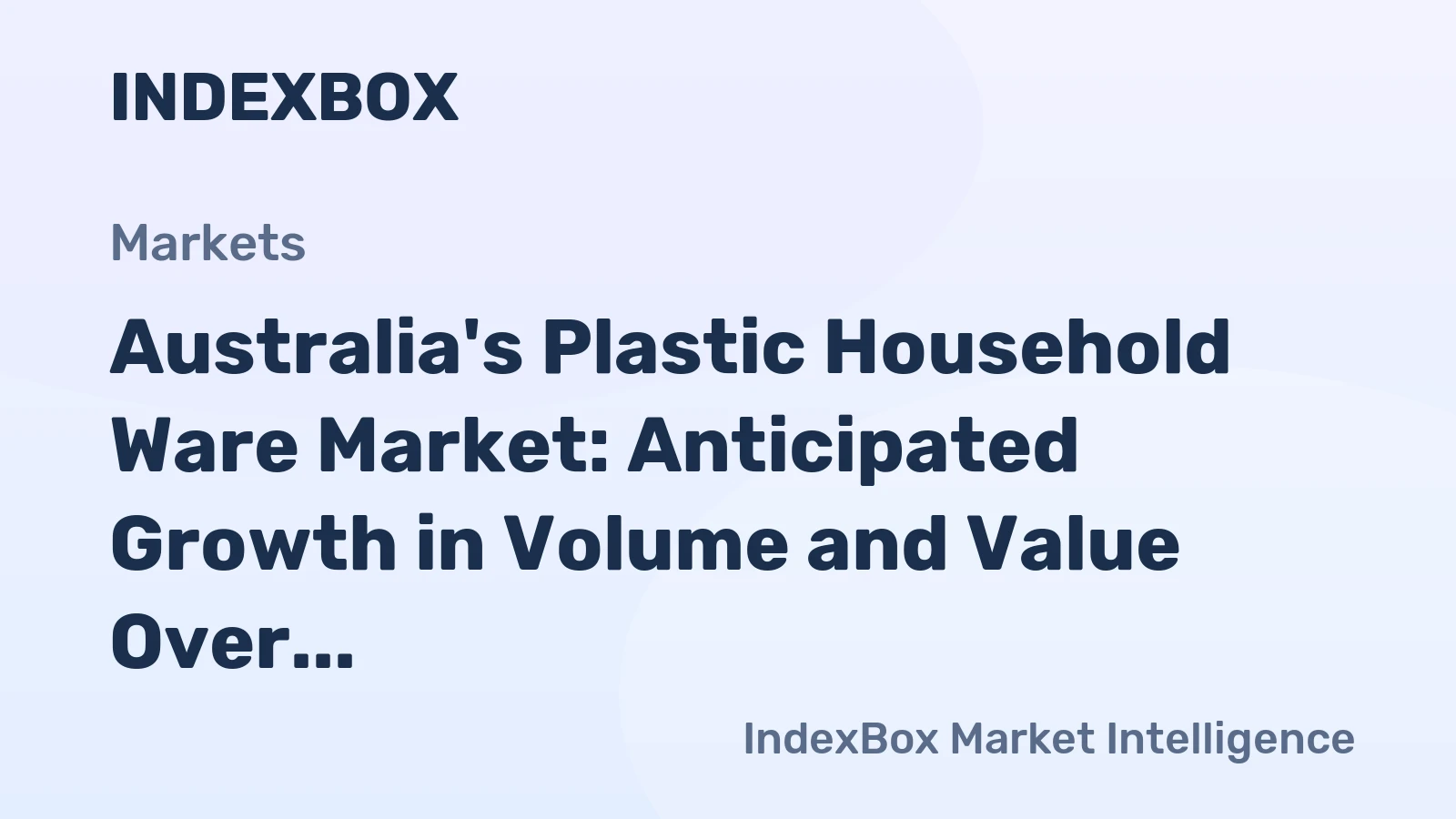 Australia's Plastic Household Ware Market: Anticipated Growth in Volume and Value Over Next Decade