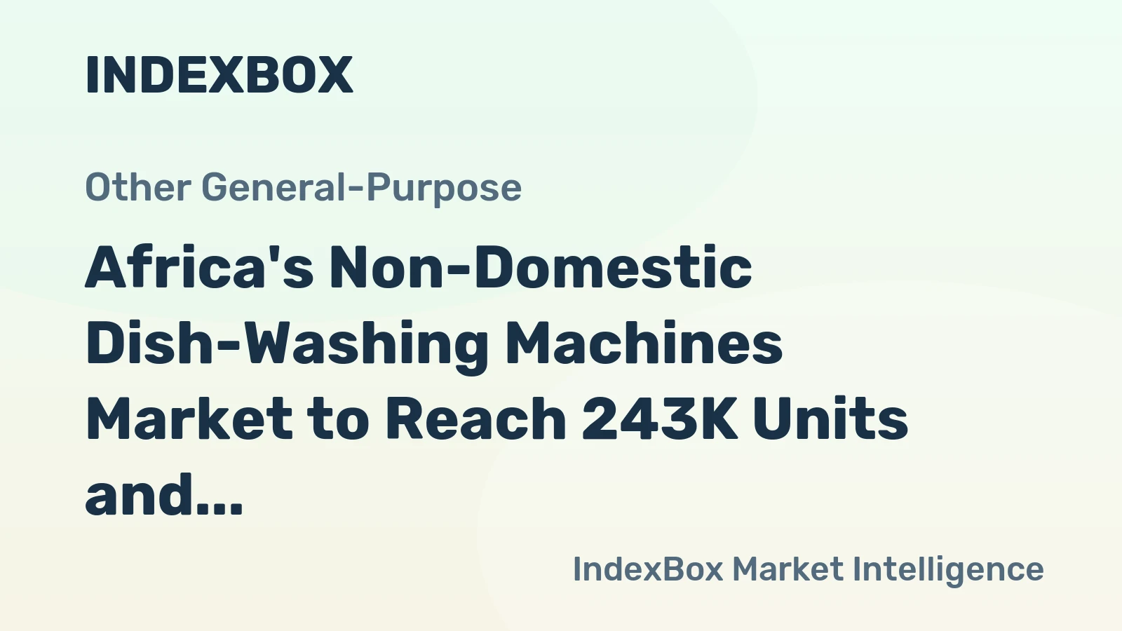 Africa's Non-Domestic Dish-Washing Machines Market to Reach 243K Units and $127M by 2035