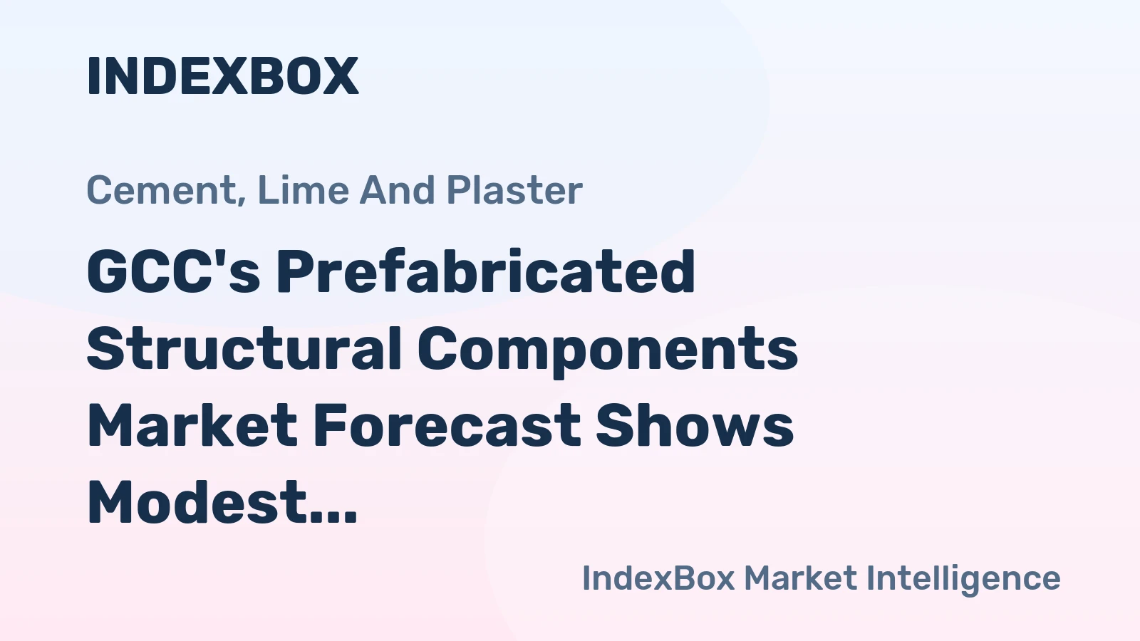GCC's Prefabricated Structural Components Market Forecast Shows Modest Growth with +0.4% CAGR Through 2035