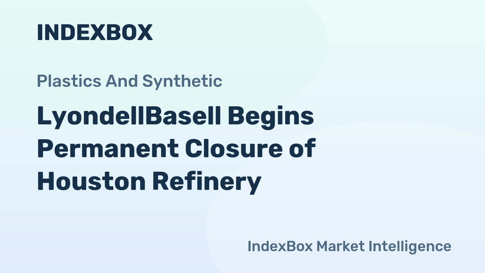 LyondellBasell Begins Permanent Closure of Houston Refinery