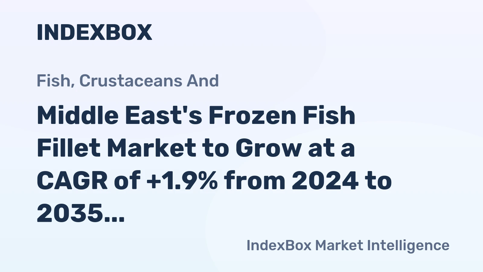 Middle East's Frozen Fish Fillet Market to Grow at a CAGR of +1.9% from 2024 to 2035, Reaching $748M by 2035