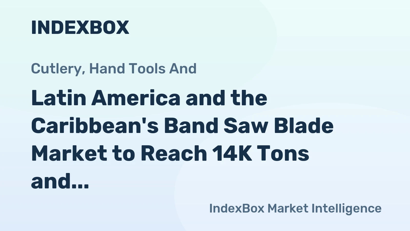 Latin America and the Caribbean's Band Saw Blade Market to Reach 14K Tons and $230M by 2035