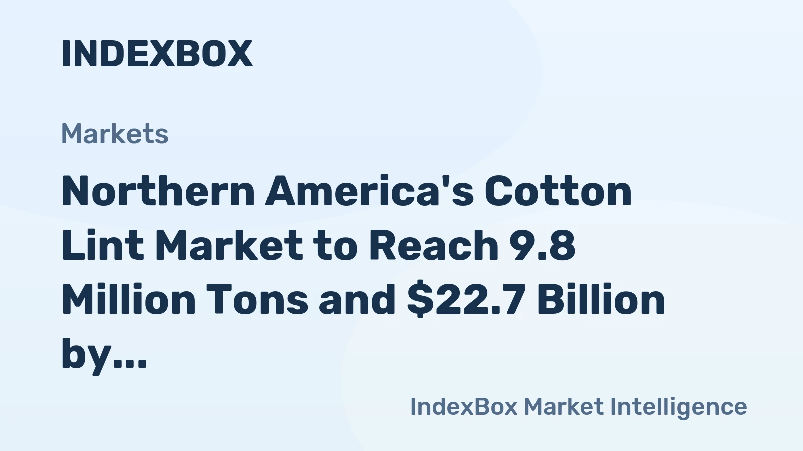 Northern America's Cotton Lint Market to Reach 9.8 Million Tons and $22.7 Billion by 2035