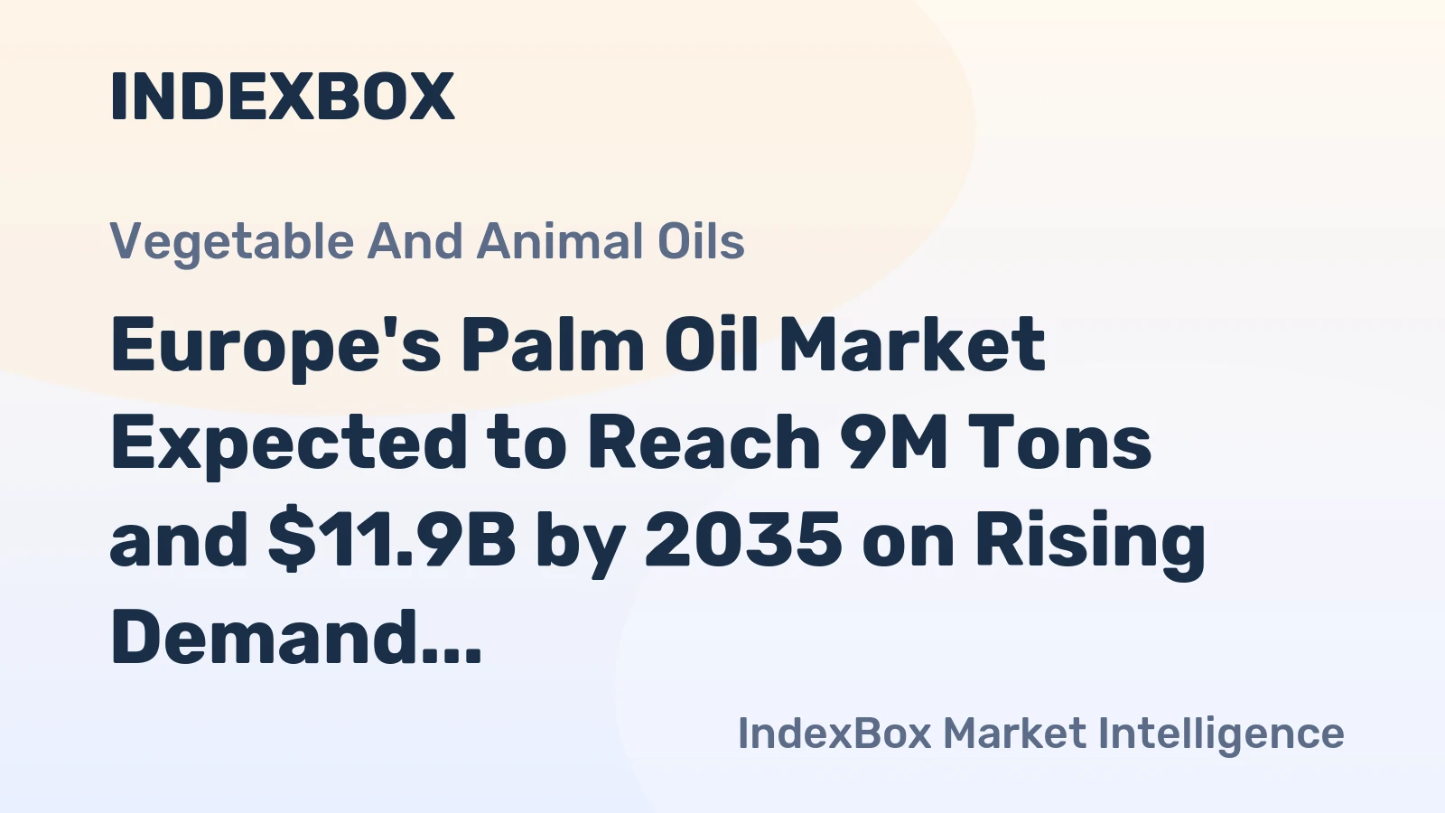 Europe's Palm Oil Market Expected to Reach 9M Tons and $11.9B by 2035 on Rising Demand