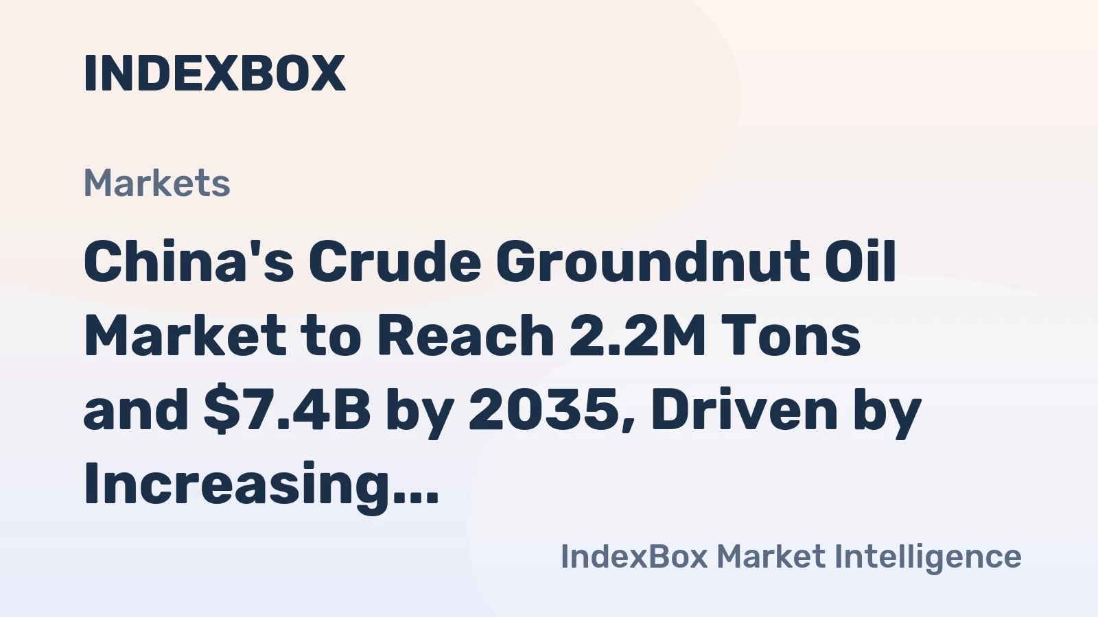 China's Crude Groundnut Oil Market to Reach 2.2M Tons and $7.4B by 2035, Driven by Increasing Demand
