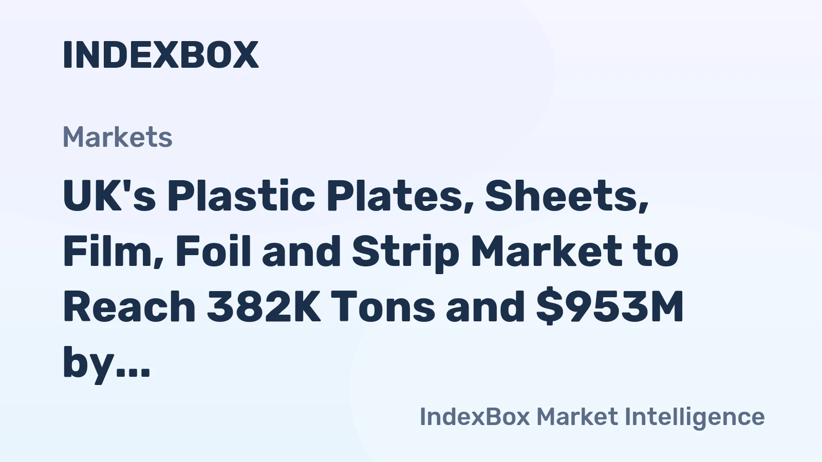 UK's Plastic Plates, Sheets, Film, Foil and Strip Market to Reach 382K Tons and $953M by 2035