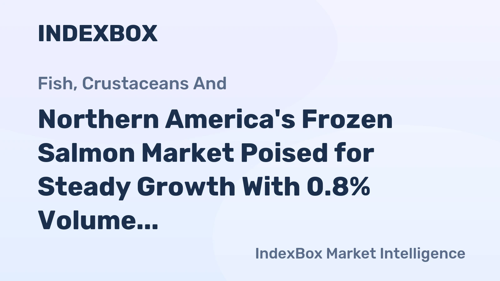 Northern America's Frozen Salmon Market Poised for Steady Growth With 0.8% Volume CAGR