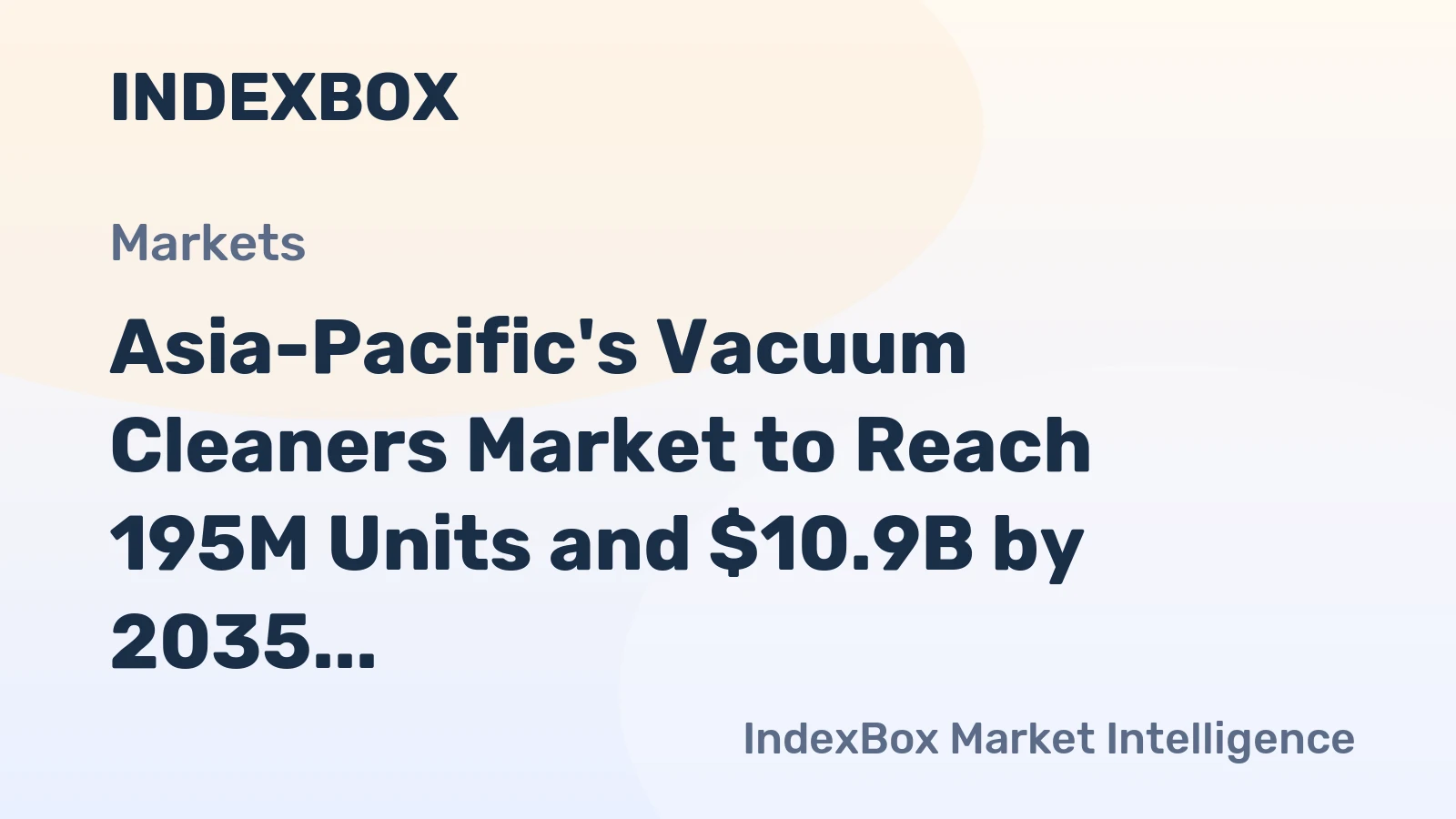 Asia-Pacific's Vacuum Cleaners Market to Reach 195M Units and $10.9B by 2035