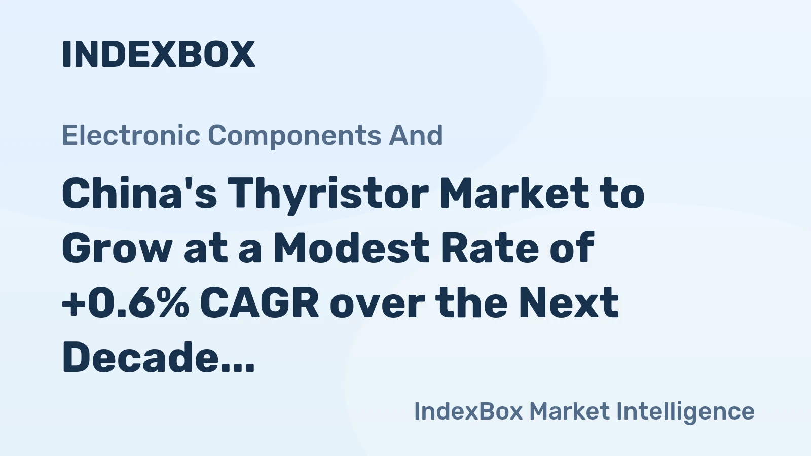 China's Thyristor Market to Grow at a Modest Rate of +0.6% CAGR over the Next Decade