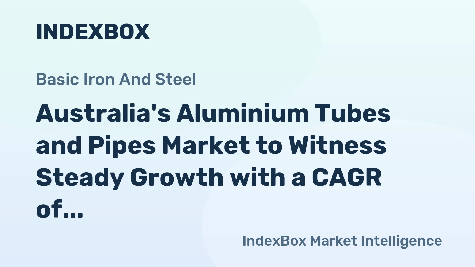 Australia's Aluminium Tubes and Pipes Market to Witness Steady Growth with a CAGR of +2.8% from 2024 to 2035
