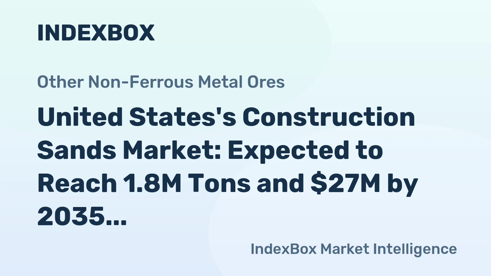 United States's Construction Sands Market: Expected to Reach 1.8M Tons and $27M by 2035