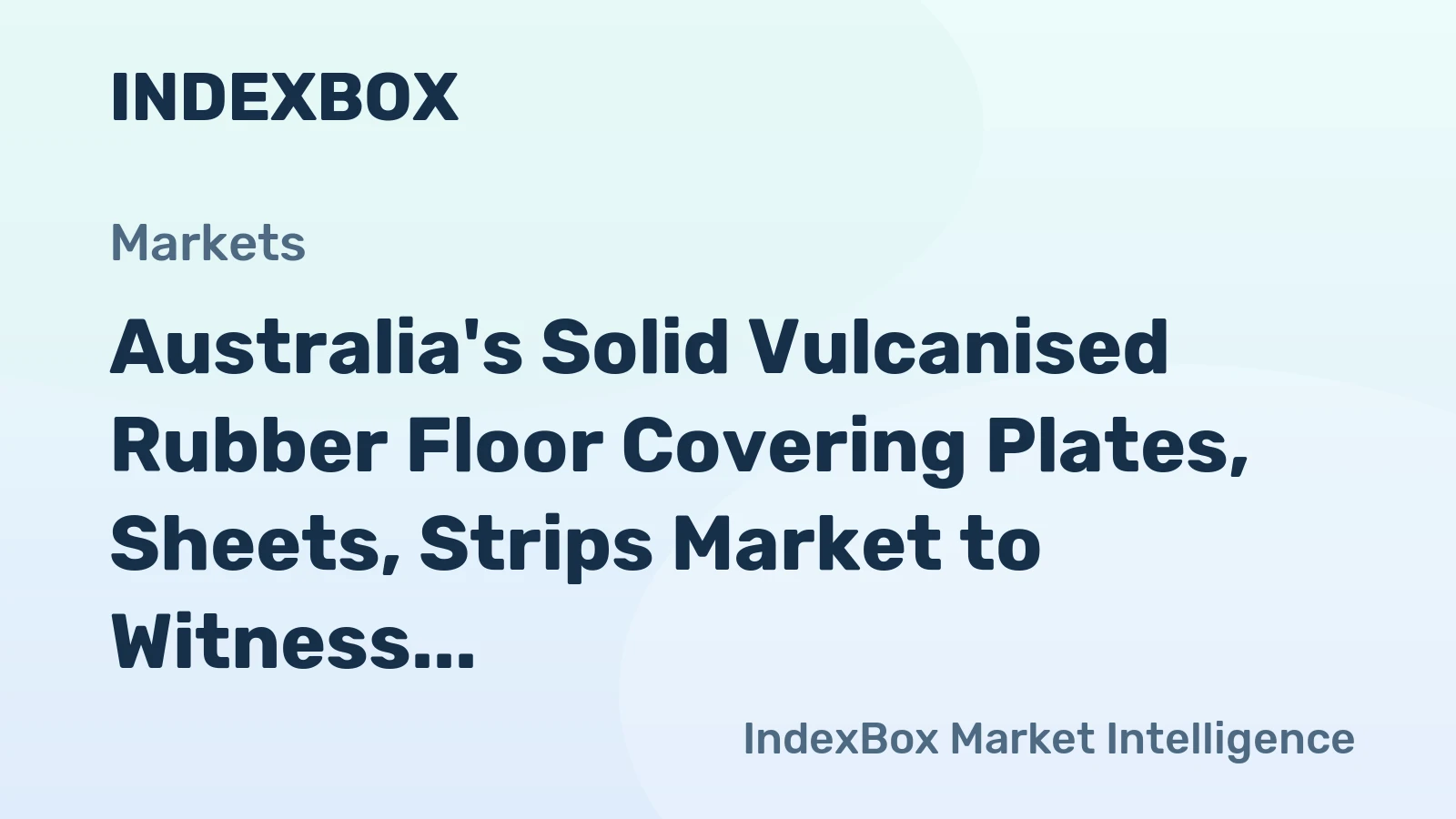 Australia's Solid Vulcanised Rubber Floor Covering Plates, Sheets, Strips Market to Witness Slight Growth with +0.1% CAGR