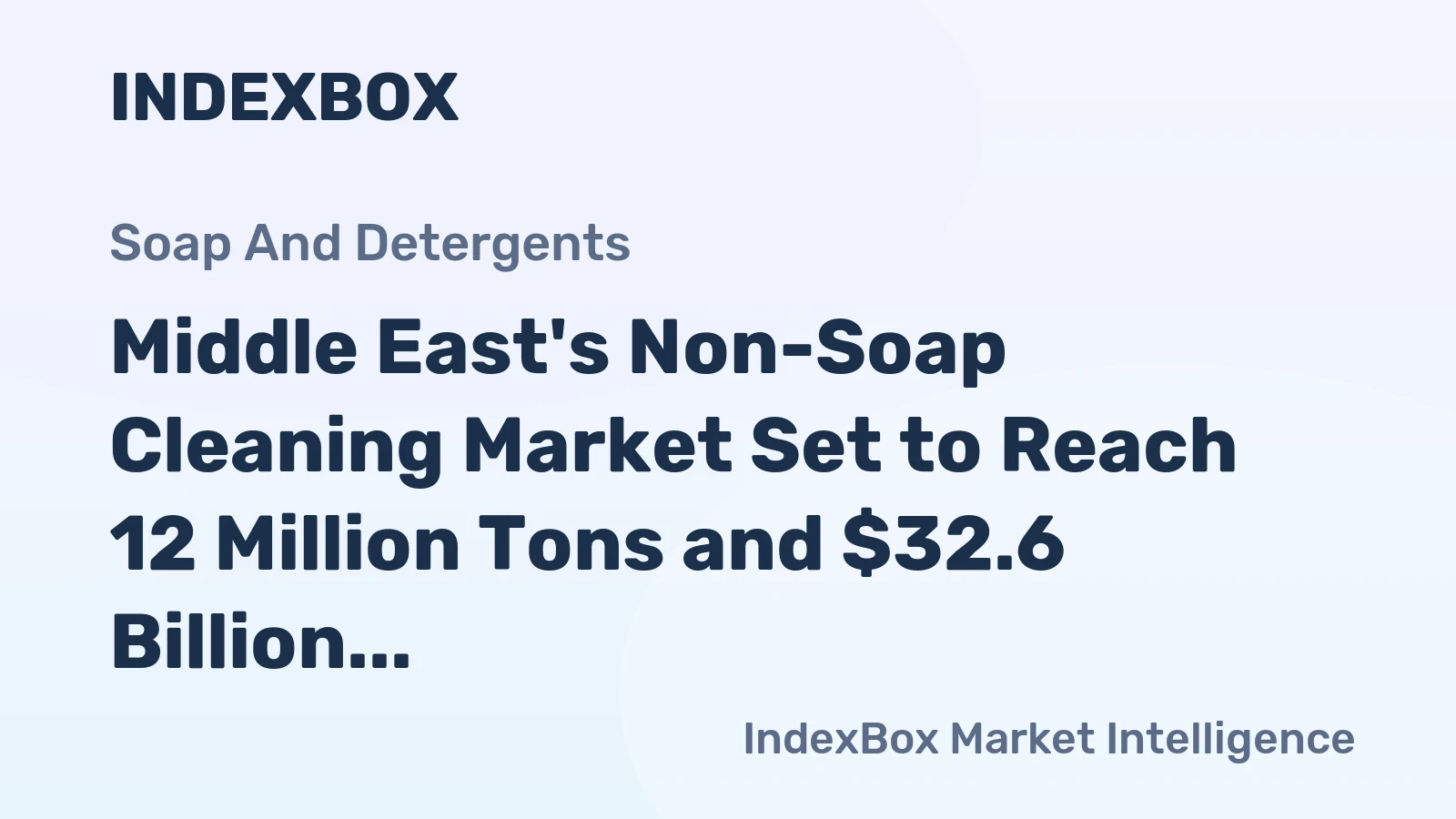 Middle East's Non-Soap Cleaning Market Set to Reach 12 Million Tons and $32.6 Billion
