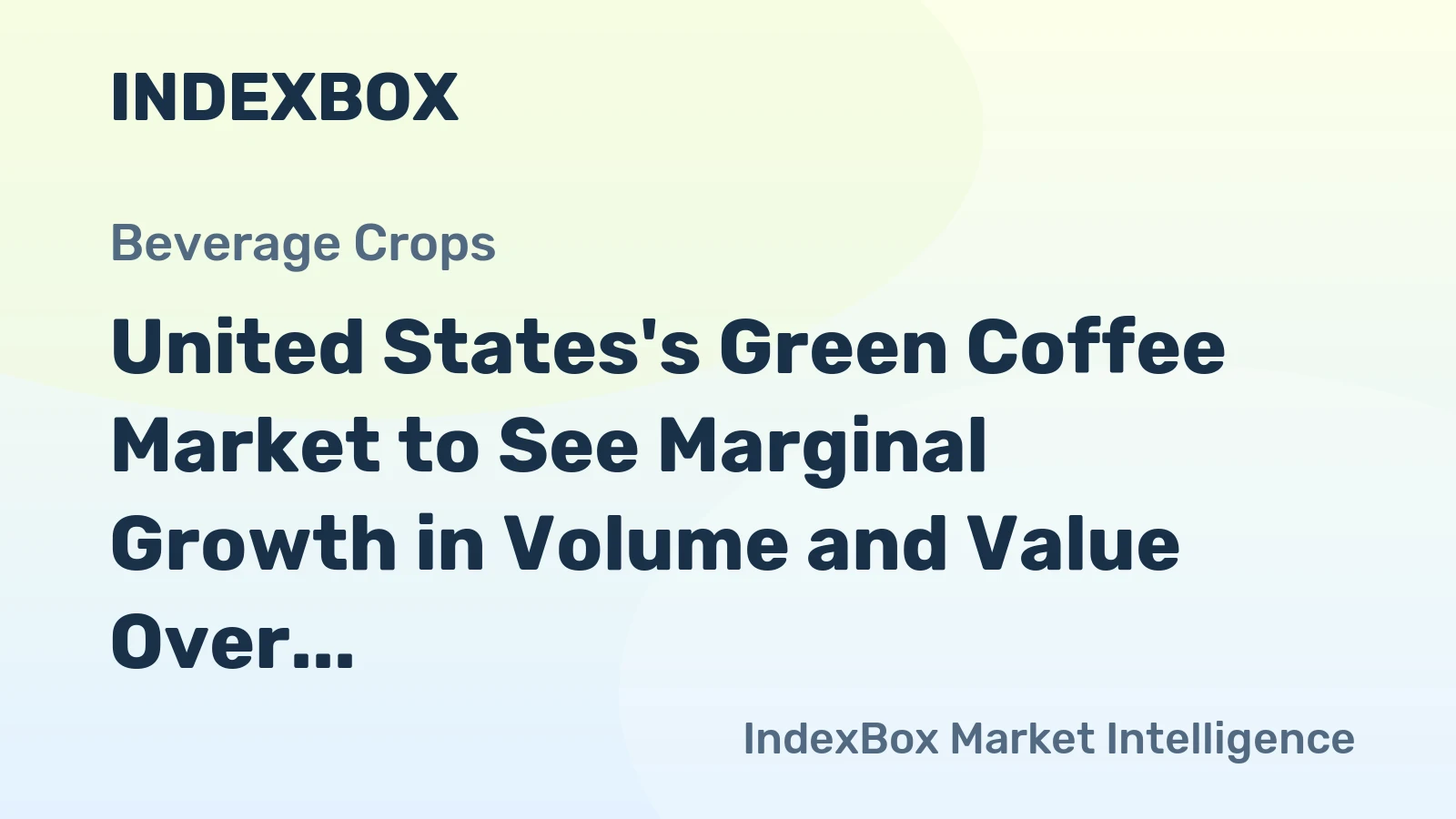 United States's Green Coffee Market to See Marginal Growth in Volume and Value Over Next Decade