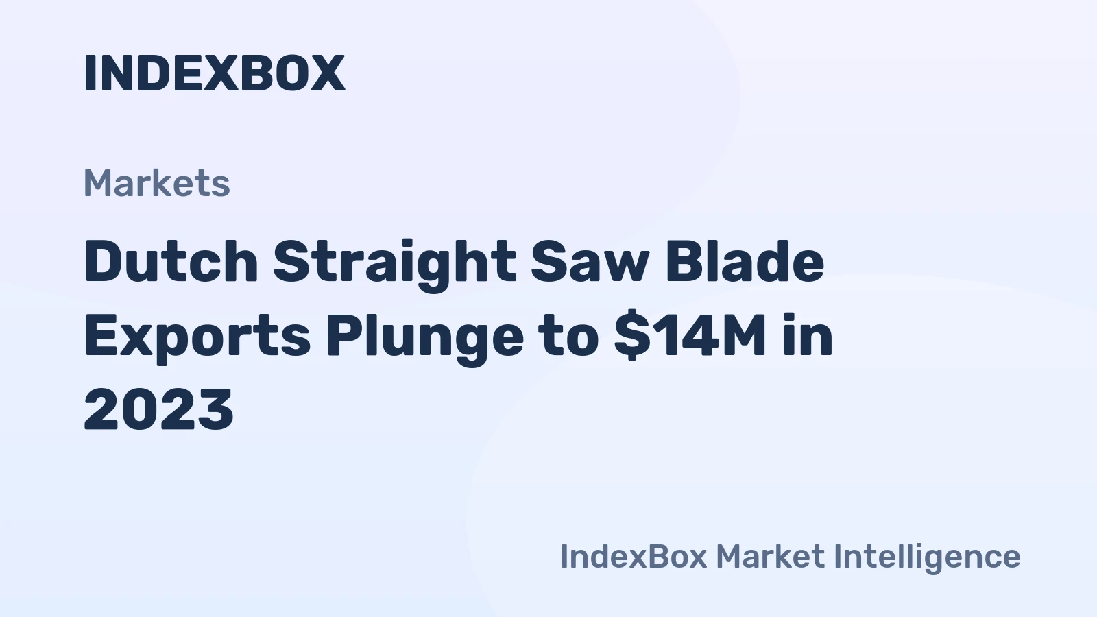 Dutch Straight Saw Blade Exports Plunge to $14M in 2023