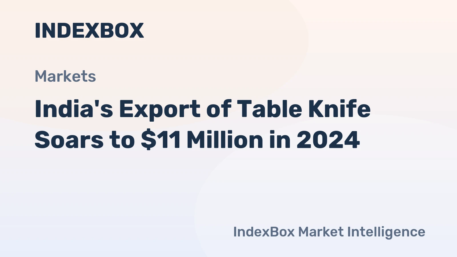 India's Export of Table Knife Soars to $11 Million in 2024