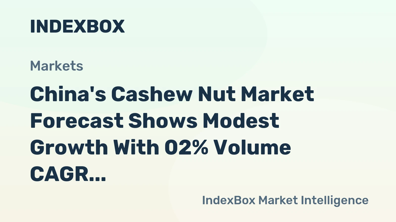 China's Cashew Nut Market Forecast Shows Modest Growth With 02% Volume CAGR Through 2035