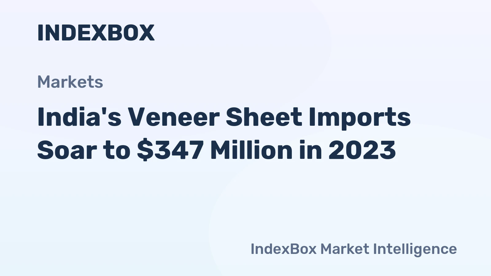 India's Veneer Sheet Imports Soar to $347 Million in 2023