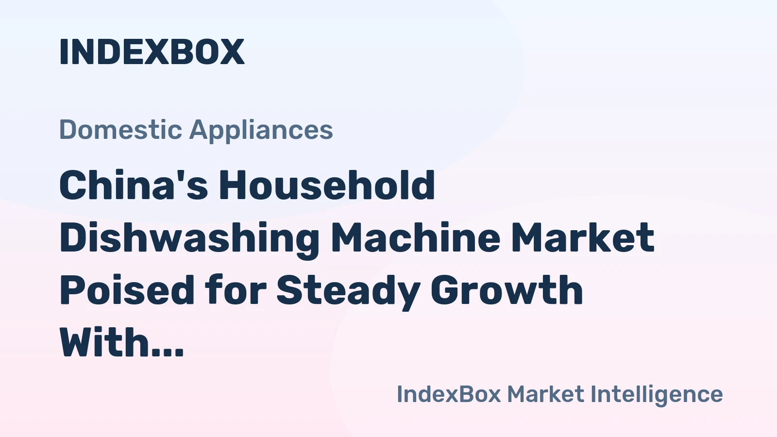 China's Household Dishwashing Machine Market Poised for Steady Growth With 1.3% CAGR in Value Through 2035