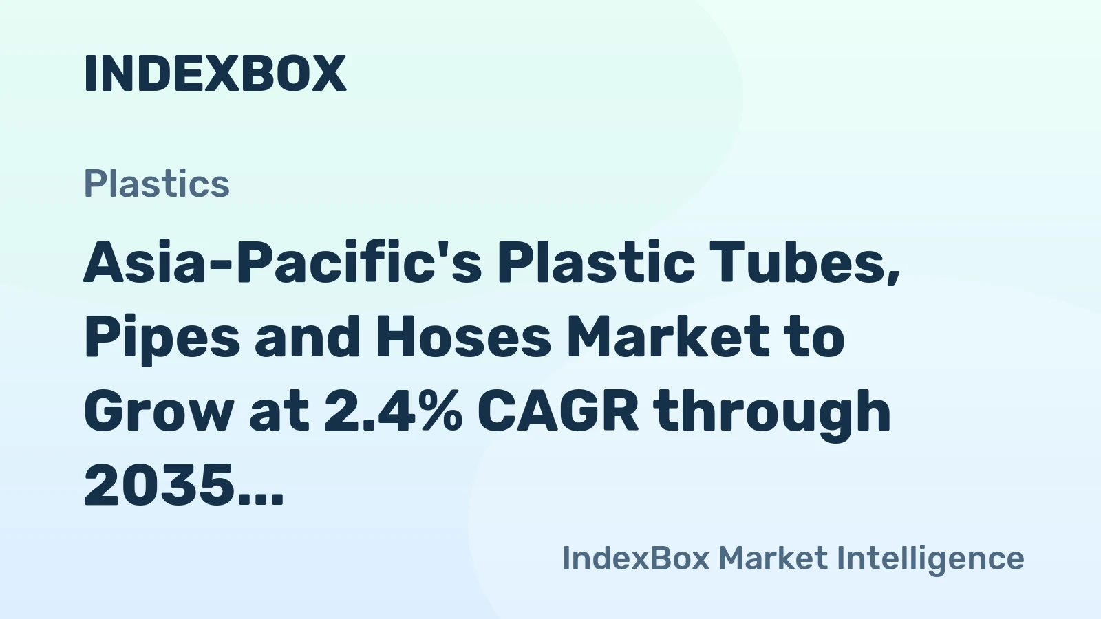 Asia-Pacific's Plastic Tubes, Pipes and Hoses Market to Grow at 2.4% CAGR through 2035