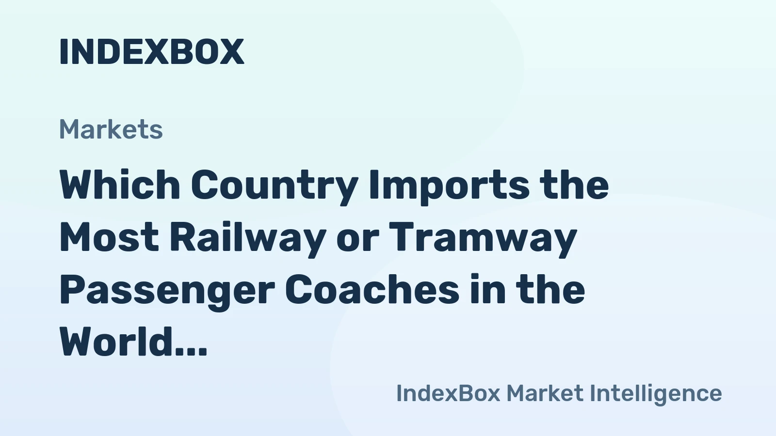 Which Country Imports the Most Railway or Tramway Passenger Coaches in the World?