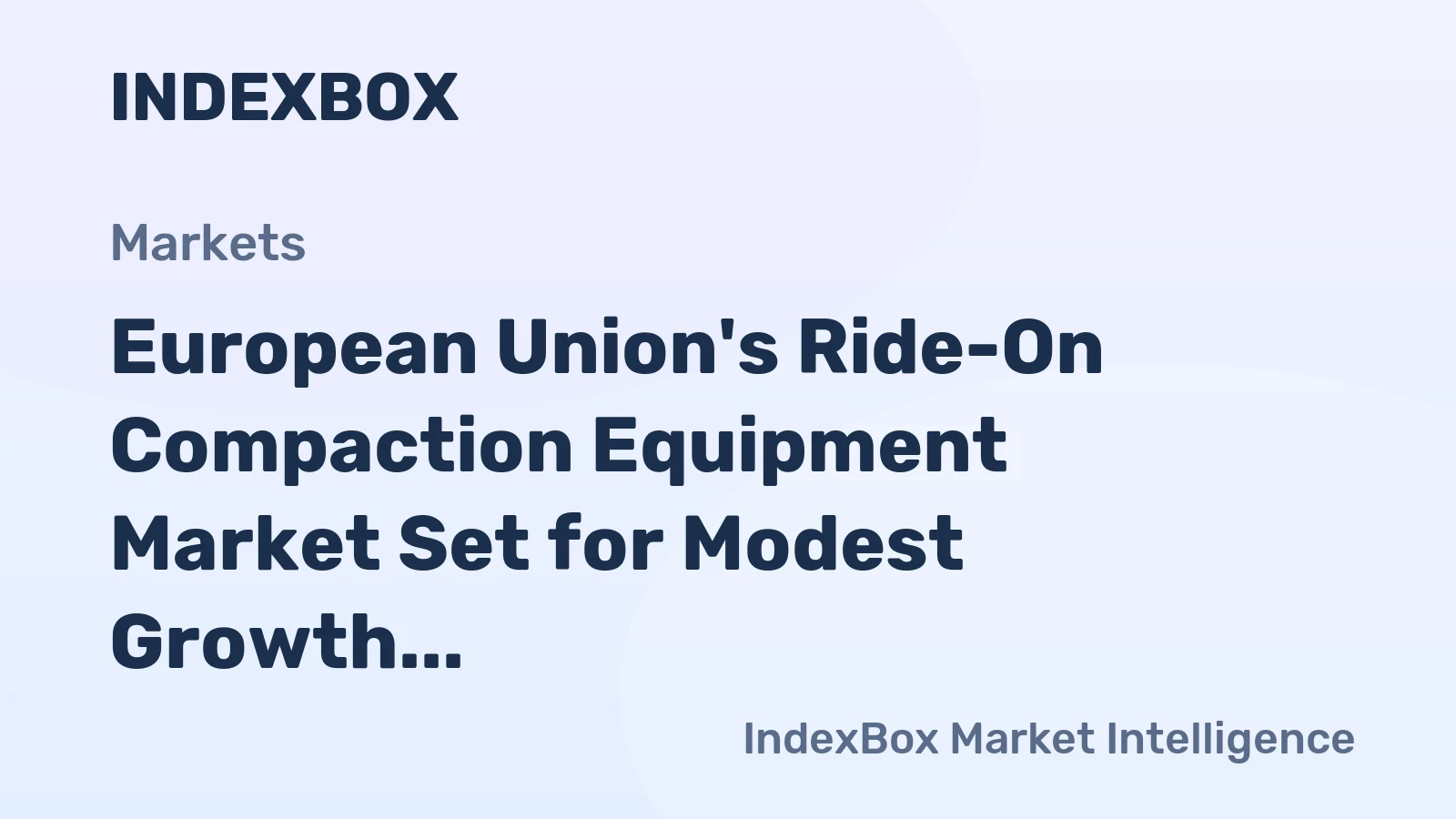 European Union's Ride-On Compaction Equipment Market Set for Modest Growth to 99 Thousand Units and $3.9 Billion by 2035