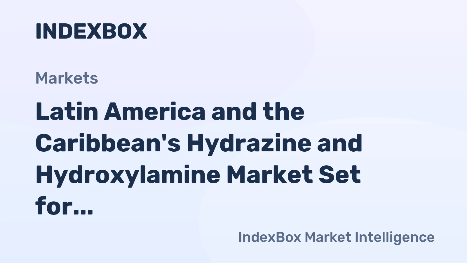 Latin America and the Caribbean's Hydrazine and Hydroxylamine Market Set for Growth to 1.4K Tons in Volume and $8.9M in Value