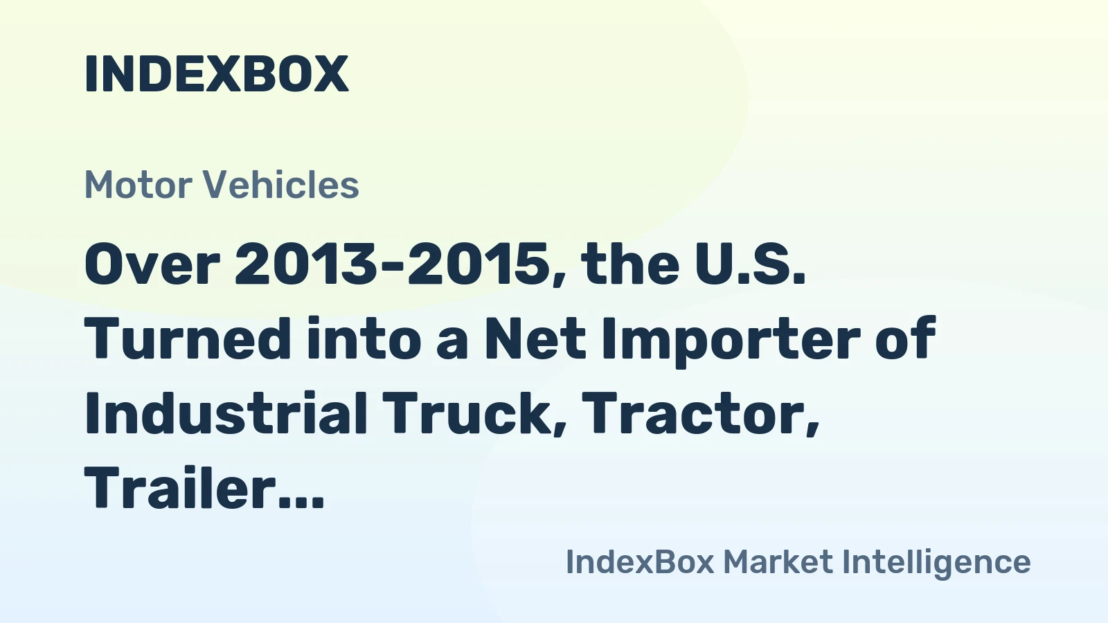 Over 2013-2015, the U.S. Turned into a Net Importer of Industrial Truck, Tractor, Trailer, and Stacker Machinery, with Rocketing Trade Deficit of about 1.8 Billion USD