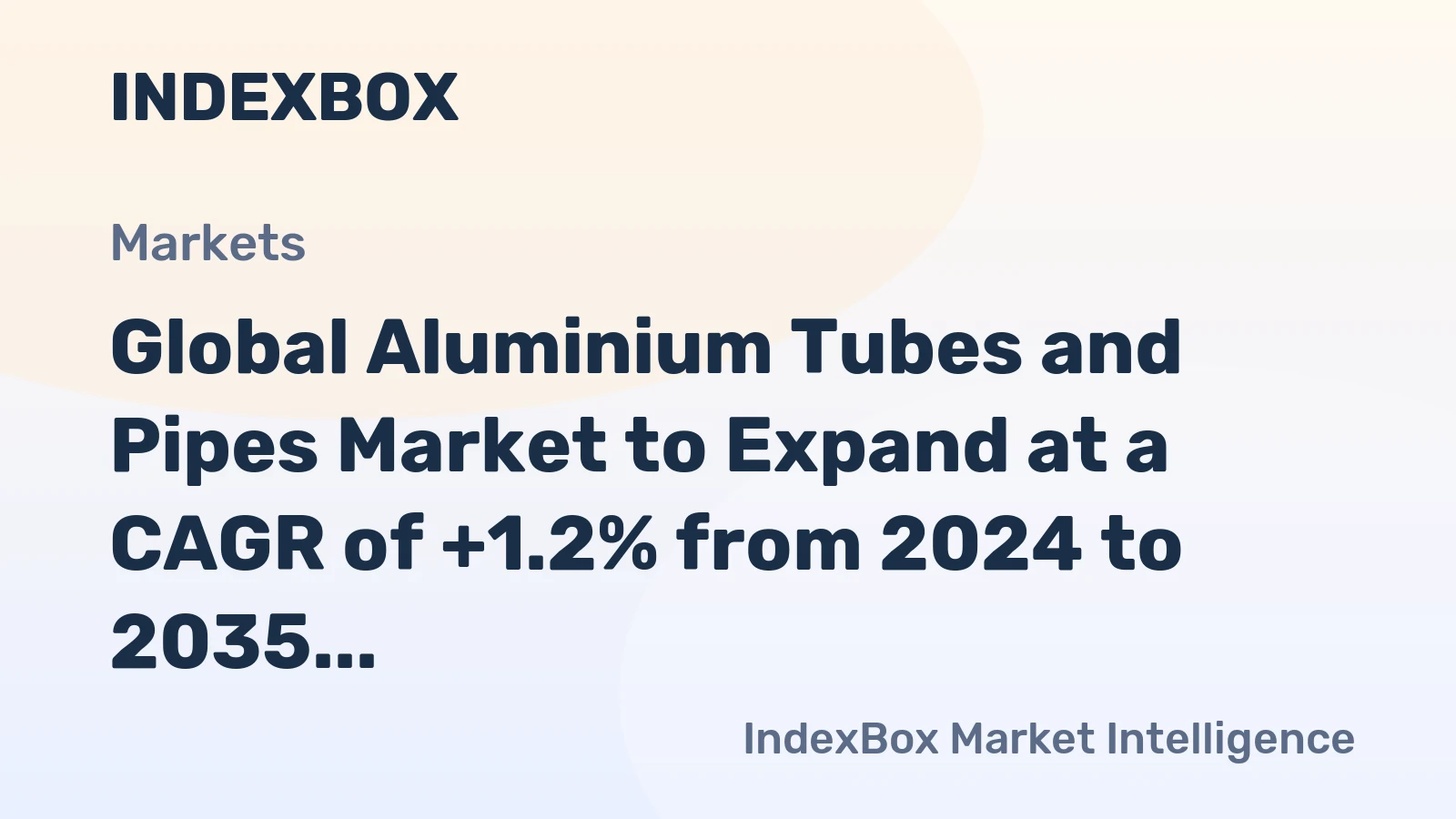 Global Aluminium Tubes and Pipes Market to Expand at a CAGR of +1.2% from 2024 to 2035