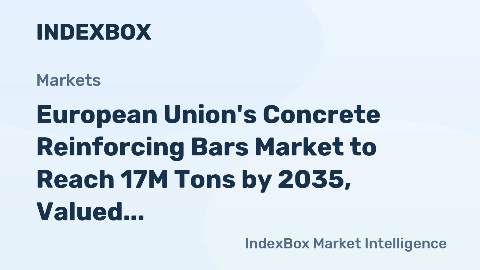 European Union's Concrete Reinforcing Bars Market to Reach 17M Tons by 2035, Valued at $15.9B