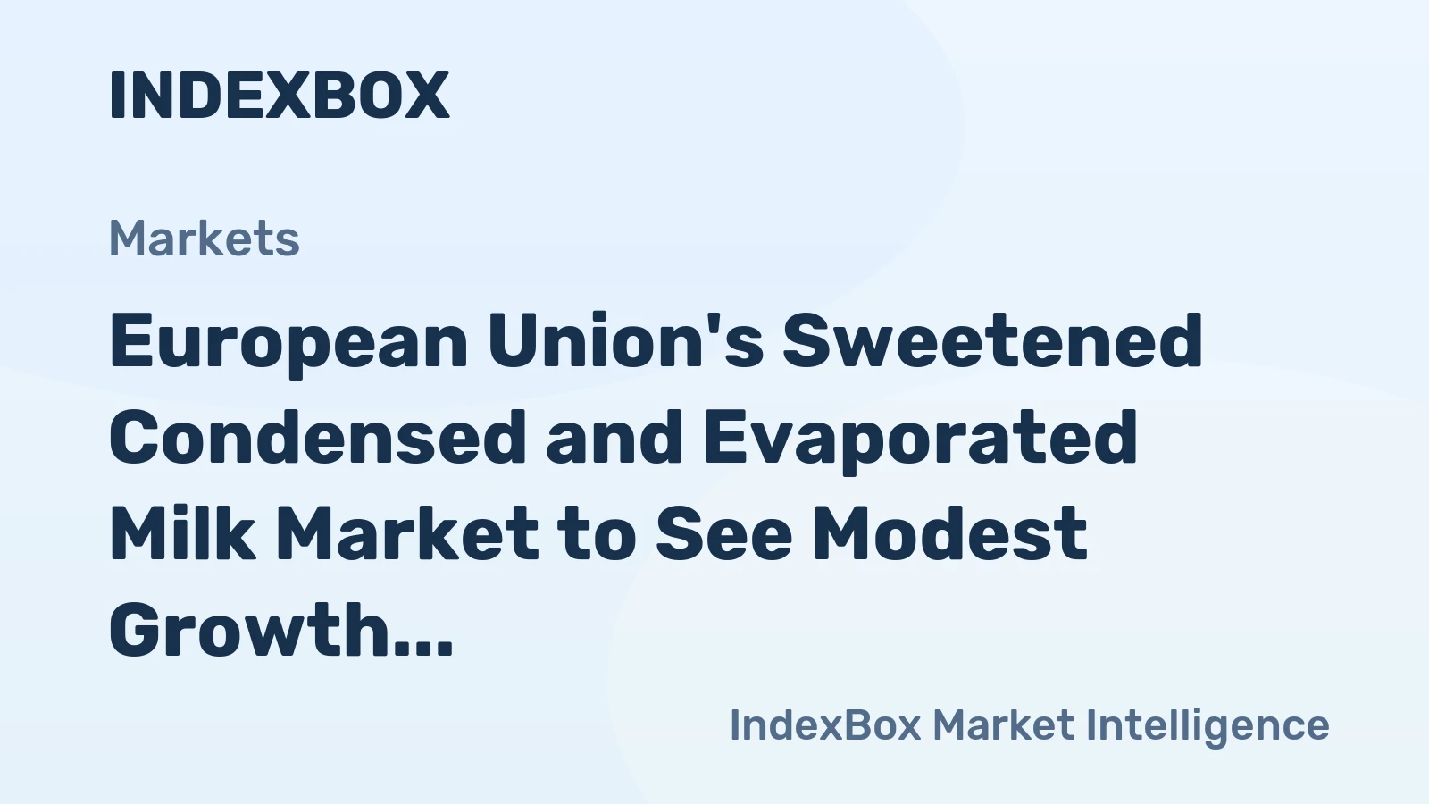 European Union's Sweetened Condensed and Evaporated Milk Market to See Modest Growth with CAGR of +0.6%