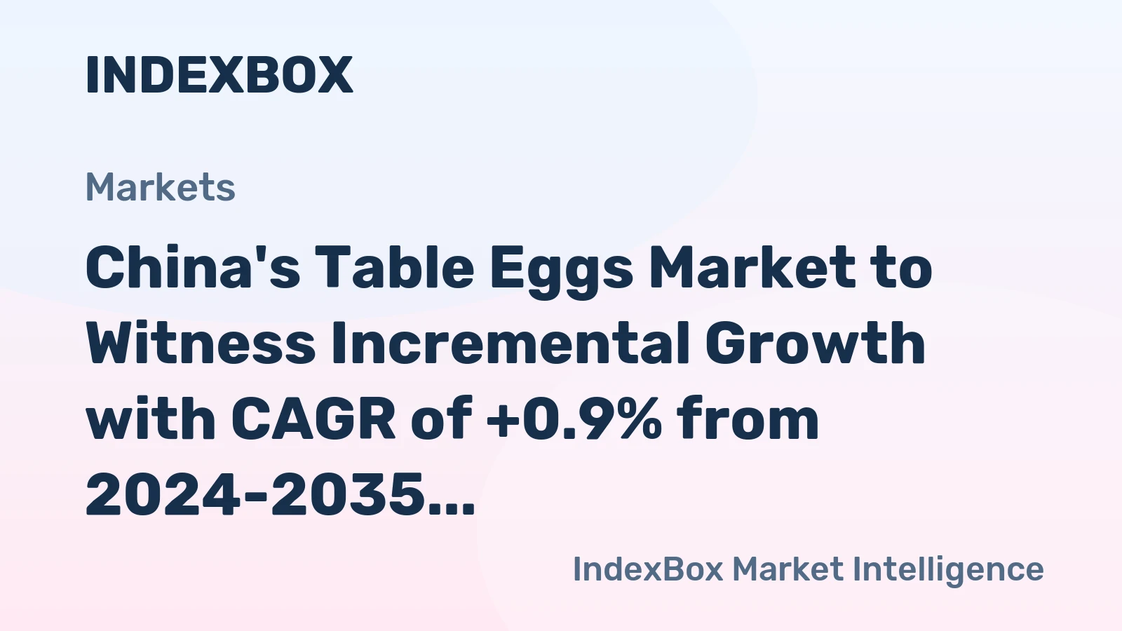 China's Table Eggs Market to Witness Incremental Growth with CAGR of +0.9% from 2024-2035, Reaching $101.2B by 2035