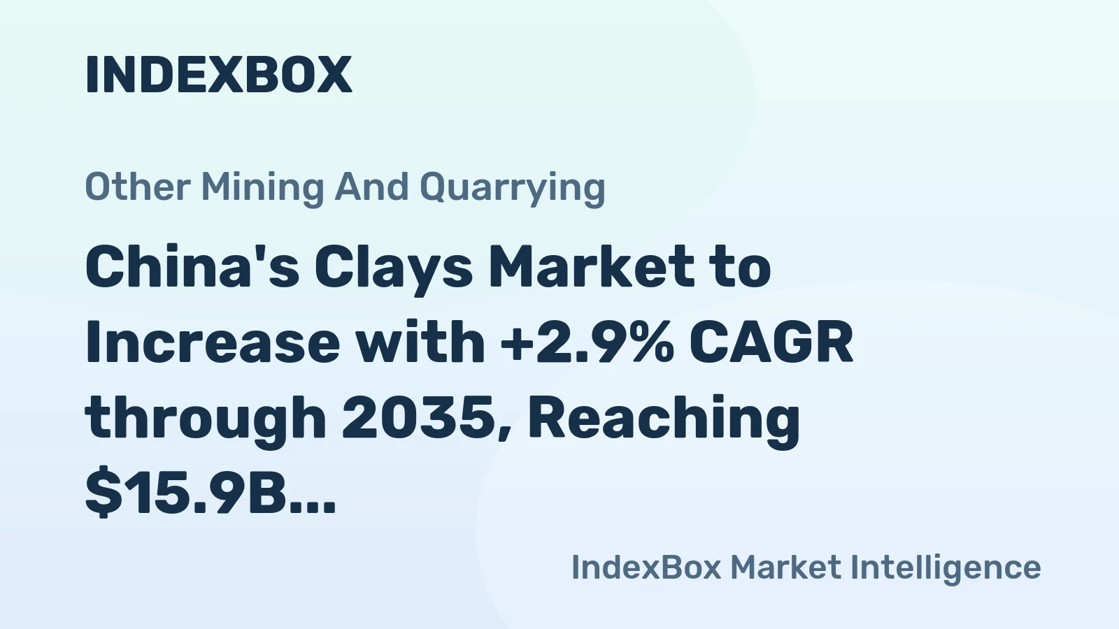 China's Clays Market to Increase with +2.9% CAGR through 2035, Reaching $15.9B in Value