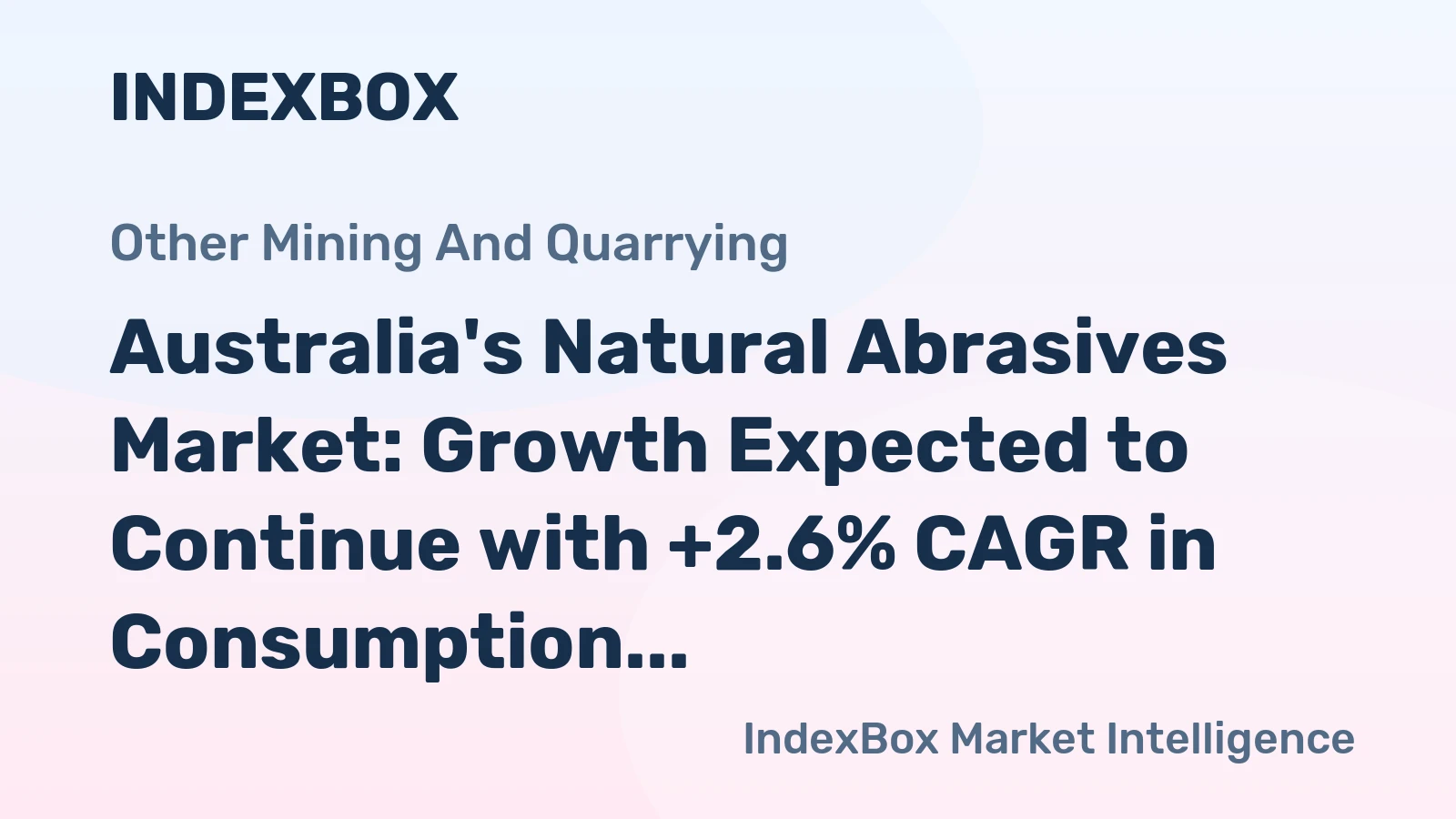 Australia's Natural Abrasives Market: Growth Expected to Continue with +2.6% CAGR in Consumption Volume