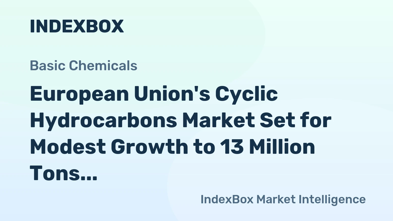European Union's Cyclic Hydrocarbons Market Set for Modest Growth to 13 Million Tons and $17.8 Billion