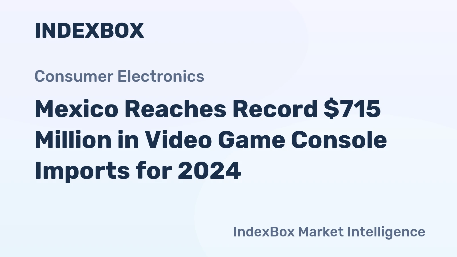 Mexico Reaches Record $715 Million in Video Game Console Imports for 2024