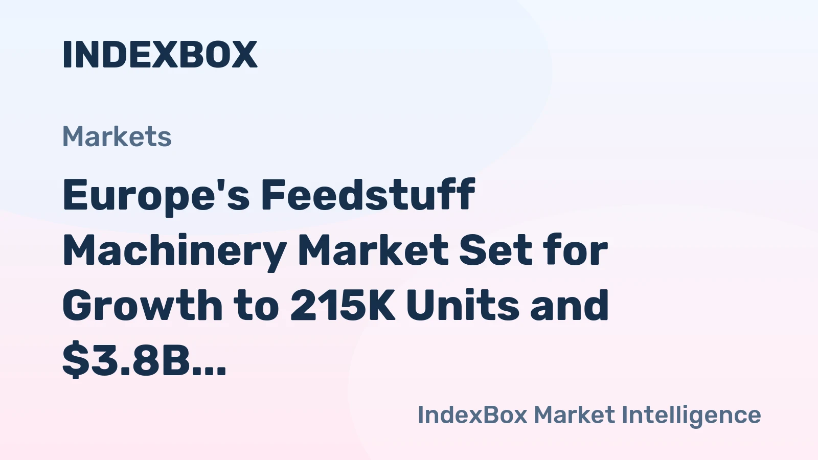 Europe's Feedstuff Machinery Market Set for Growth to 215K Units and $3.8B