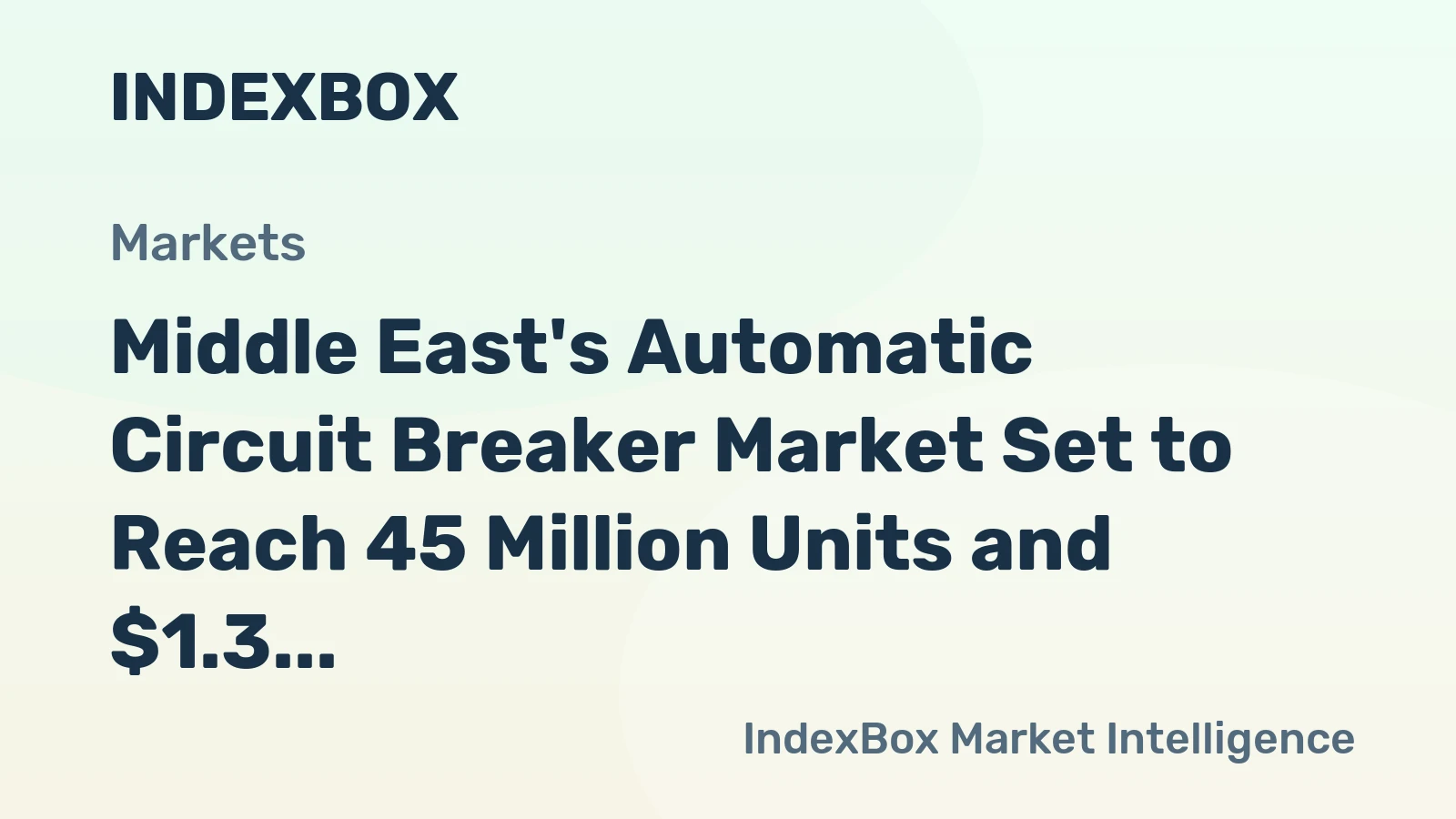 Middle East's Automatic Circuit Breaker Market Set to Reach 45 Million Units and $1.3 Billion