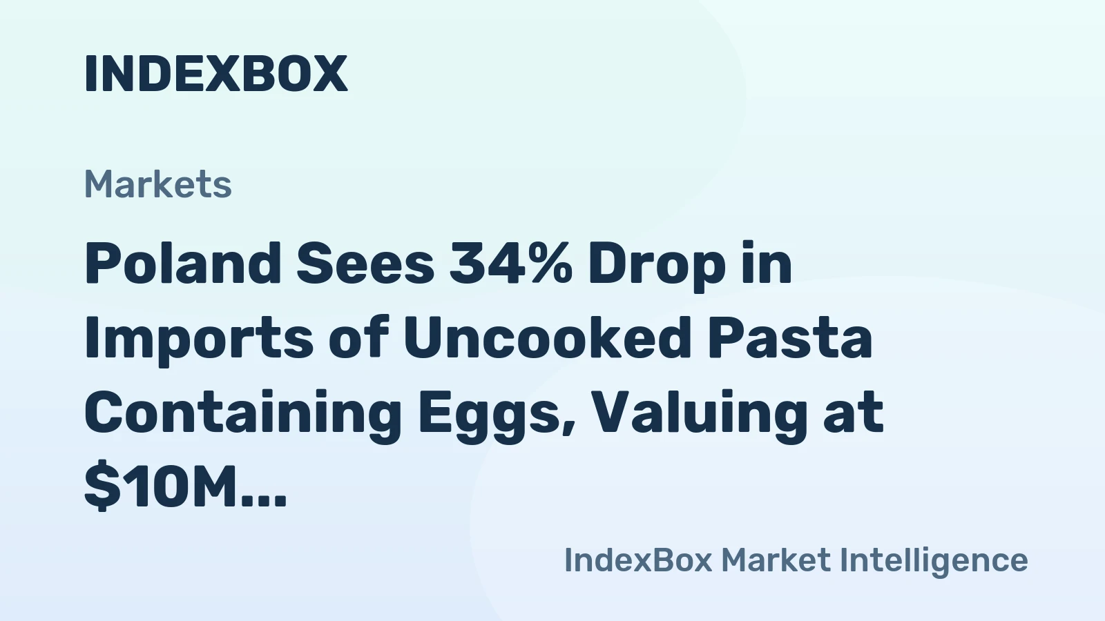 Poland Sees 34% Drop in Imports of Uncooked Pasta Containing Eggs, Valuing at $10M in 2024