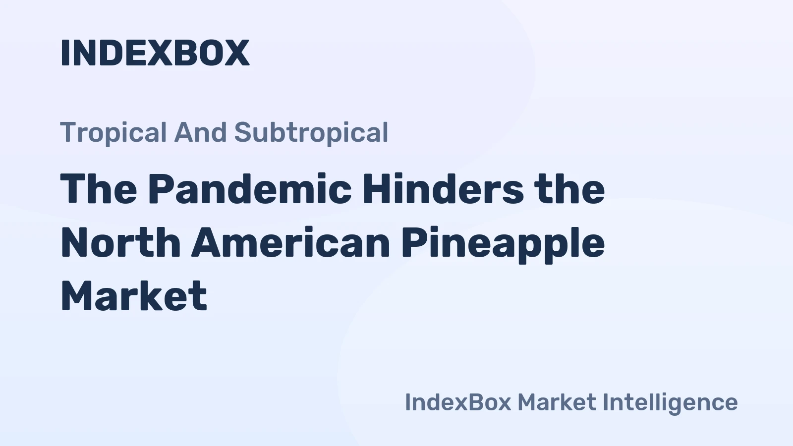 The Pandemic Hinders the North American Pineapple Market