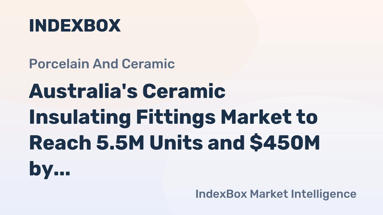 Australia's Ceramic Insulating Fittings Market to Reach 5.5M Units and $450M by 2035