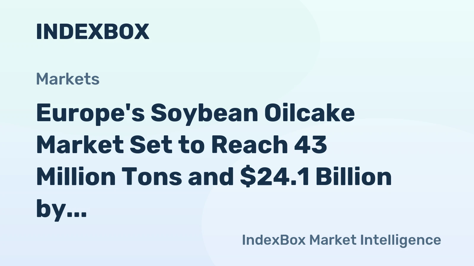 Europe's Soybean Oilcake Market Set to Reach 43 Million Tons and $24.1 Billion by 2035