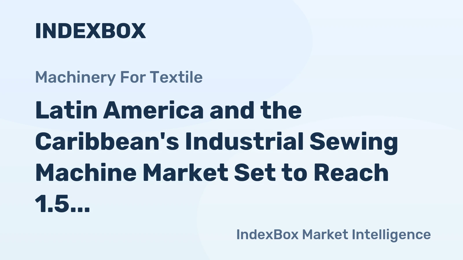 Latin America and the Caribbean's Industrial Sewing Machine Market Set to Reach 1.5 Million Units Valued at $775 Million by 2035