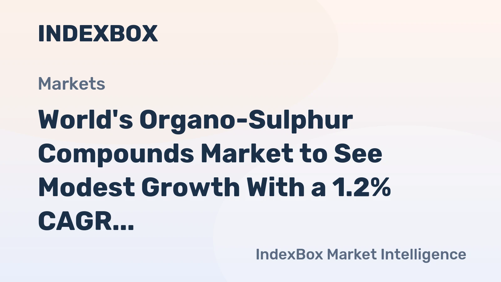 World's Organo-Sulphur Compounds Market to See Modest Growth With a 1.2% CAGR Through 2035